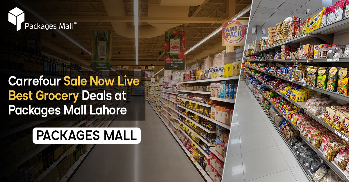 Carrefour Sale Now Live – Best Grocery Deals at Packages Mall Lahore