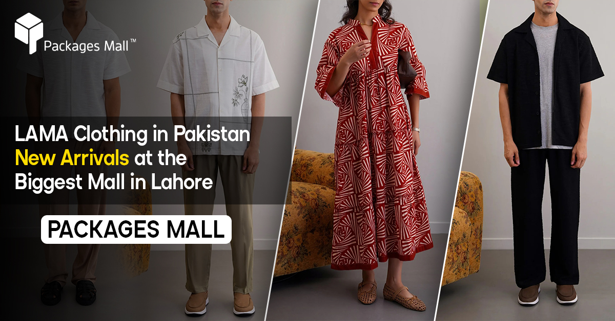 Lama Clothing in Pakistan – New Arrivals at the Biggest Mall in Lahore