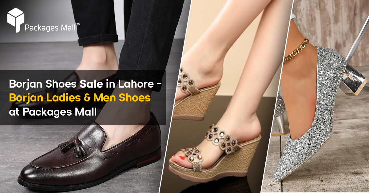 Borjan Shoes Sale in Lahore – Borjan Ladies & Men Shoes at Packages Mall